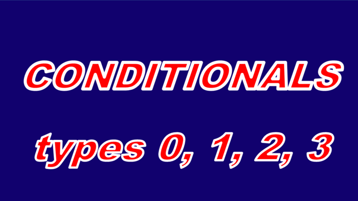 CONDITIONALS TYPES 0, 1, 2 AND 3 / Condicionales Tipos 0, 1, 2 y 3 ...
